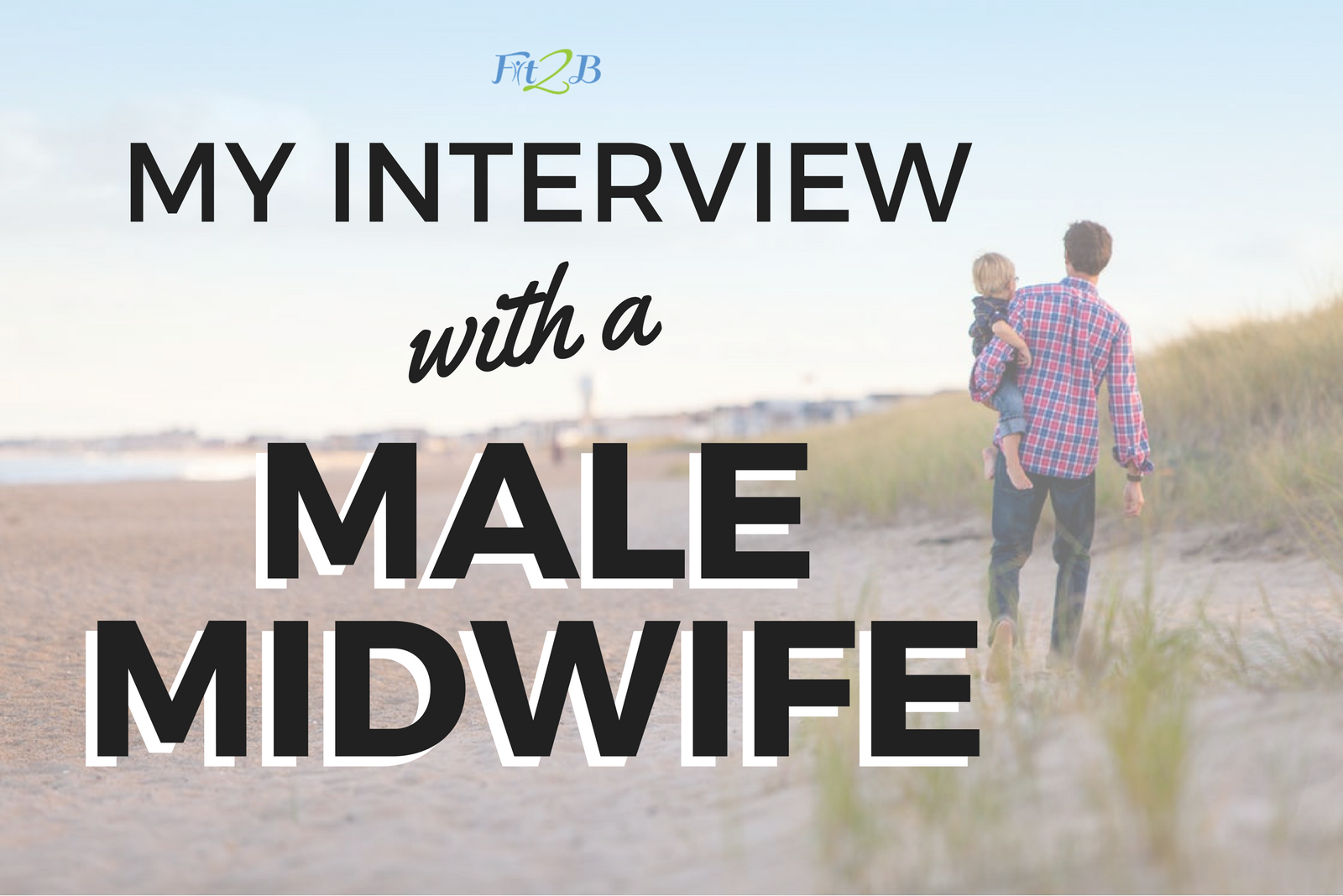 My Interview with a Male Midwife - Fit2B Studio