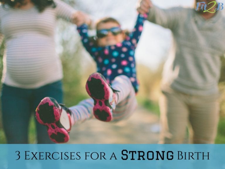 Three Exercises for a STRONG Birth - Fit2B Studio