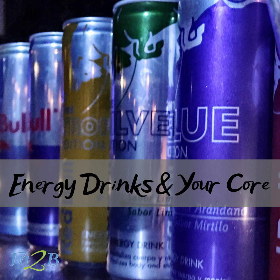 Energy Drinks & Your Core: Is it Time to Rethink? - Fit2B Studio